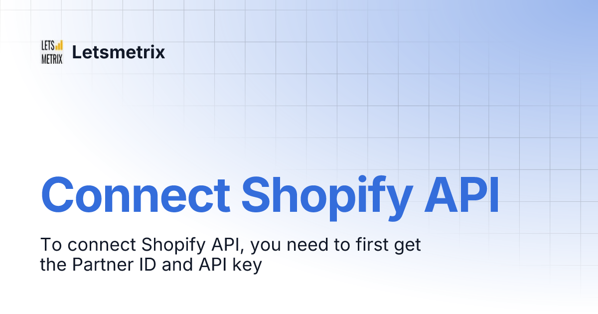 Connect Shopify API | Letsmetrix Connect Shopify API | Letsmetrix